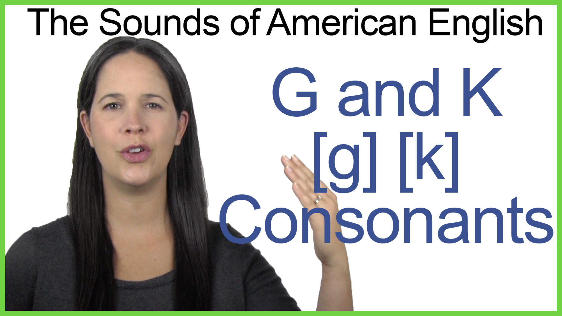 English: How to Pronounce G [g] and K [k] Consonants - Rachel's English